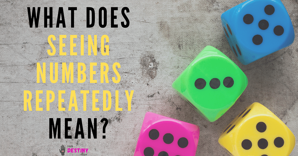 What Does Seeing Numbers Repeatedly Mean Your Destiny Guide